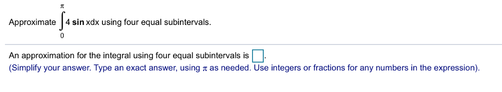 Solved Approximate|4 sin xdx using four equal subintervals. | Chegg.com