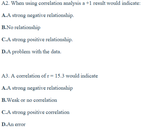 Solved A2. When using correlation analysis a +1 result would | Chegg.com