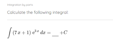 Solved Calculate the following integral: ∫(7x+1)e3xdx=…+C | Chegg.com
