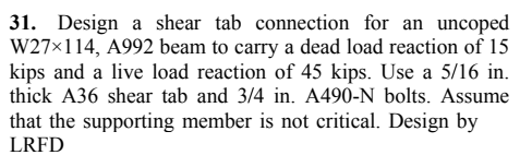 Solved 31. Design a shear tab connection for an uncoped | Chegg.com