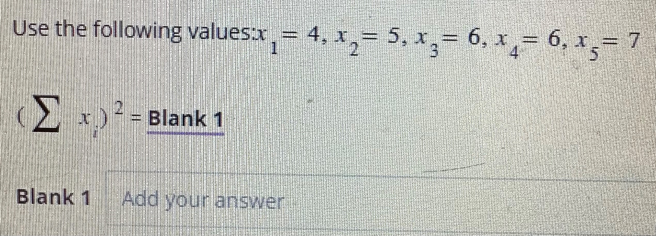 Solved Use the following values: x1=4,x2=5,x3=6,x4=6,x5=7 | Chegg.com