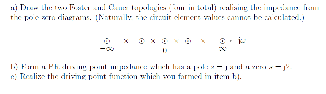 Solved a) Draw the two Foster and Cauer topologies (four in | Chegg.com