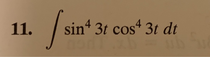 Solved 11. sin4 3t cos4 3t dt | Chegg.com