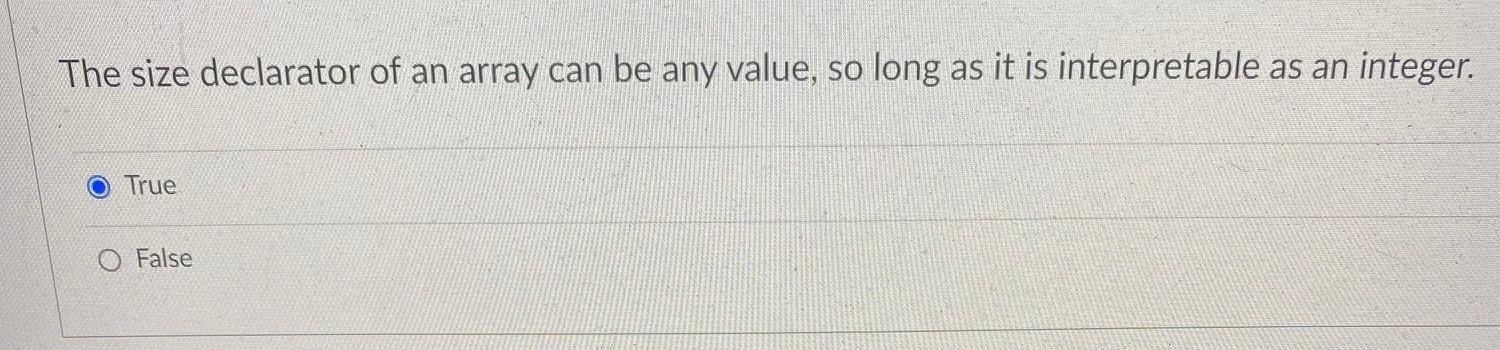Solved The size declarator of an array can be any value, so | Chegg.com