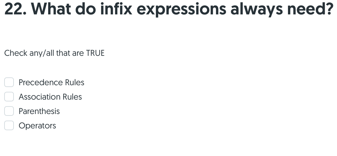 Solved 22. What do infix expressions always need? Check | Chegg.com