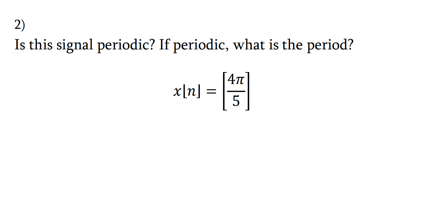 Solved Is this signal periodic? If periodic, what is the | Chegg.com