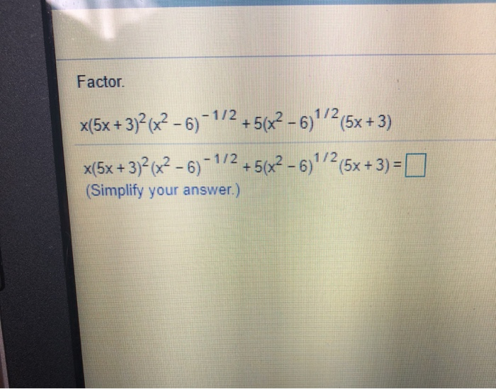 Solved Factor x(5x+32-6) 12+52-6)/2(5x+3) x(5x +3) Simplify | Chegg.com