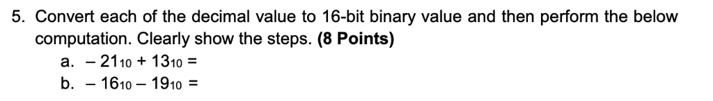 Solved 5. Convert each of the decimal value to 16-bit binary | Chegg.com