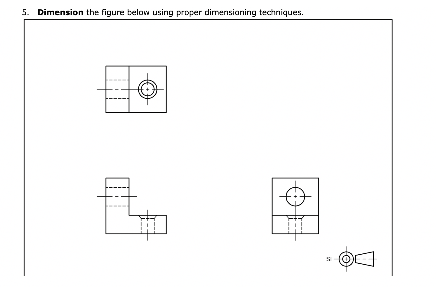 Solved 5. Dimension the figure below using proper | Chegg.com