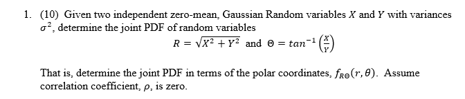 Solved 1. (10) Given two independent zero-mean, Gaussian | Chegg.com