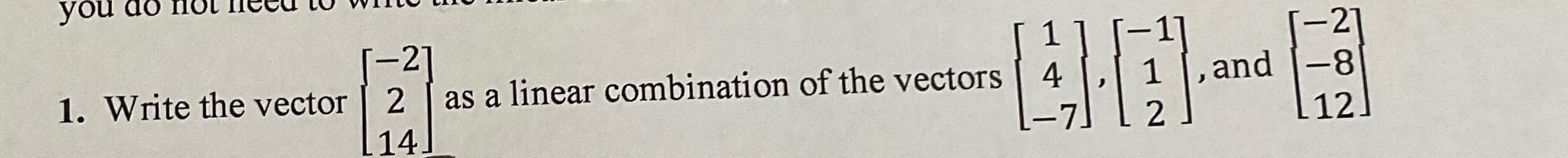 Solved 1. Write the vector ⎣⎡−2214⎦⎤ as a linear combination | Chegg.com