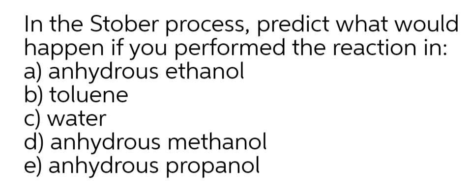 Solved In the Stober process, predict what would happen if | Chegg.com