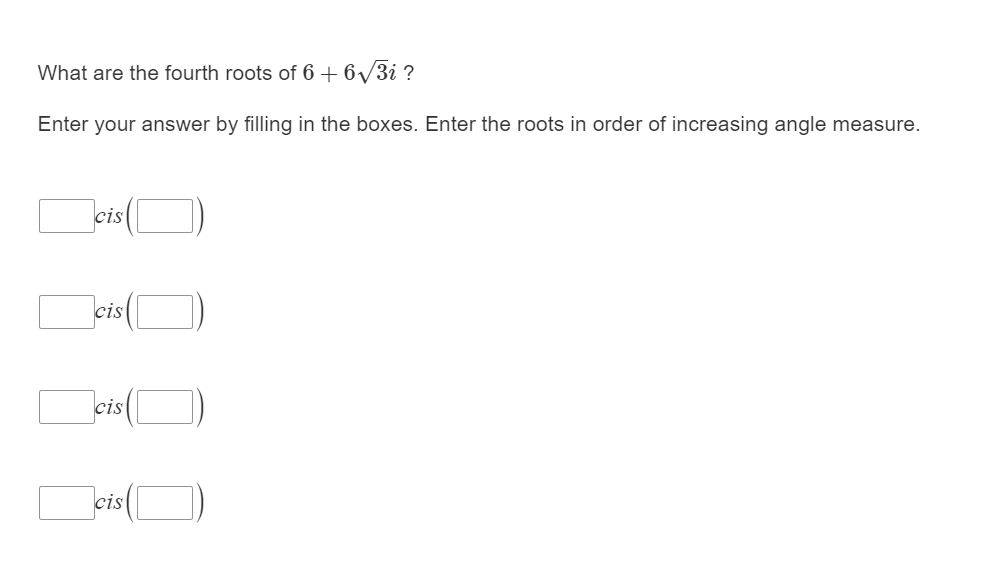 Solved What are the fourth roots of 6+63i ? Enter your | Chegg.com