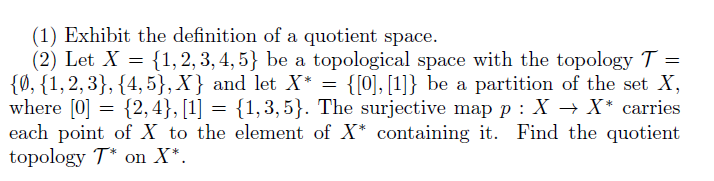 Solved = = 9 (1) Exhibit the definition of a quotient space. | Chegg.com