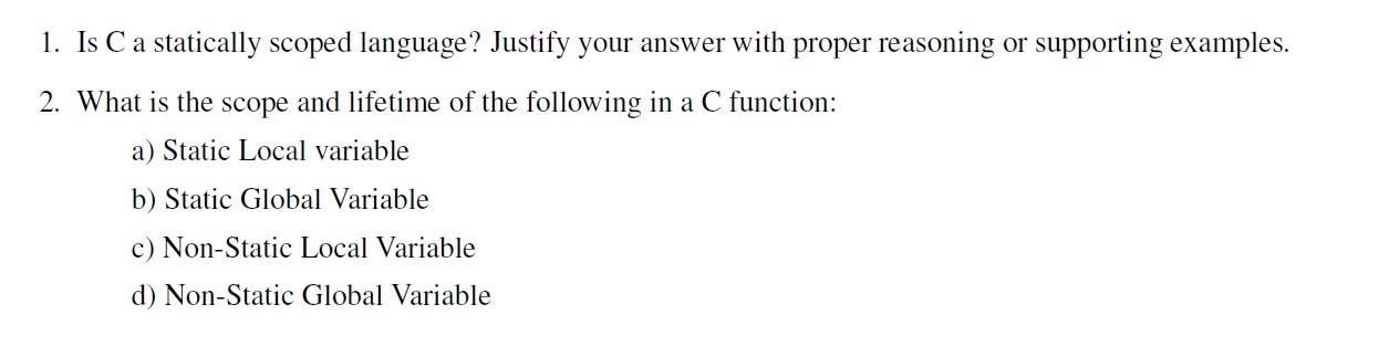 Solved 1. Is C a statically scoped language? Justify your | Chegg.com