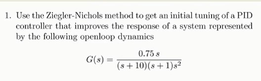 Solved 1. Use the Ziegler-Nichols method to get an initial | Chegg.com