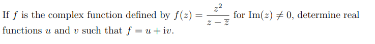 Solved If f is the complex function defined by f(z)=z−zˉz2 | Chegg.com