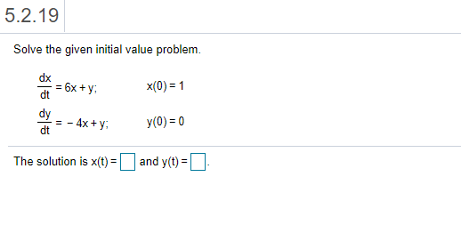 Solved 5.2.19 Solve the given initial value problem. dx = 6x | Chegg.com