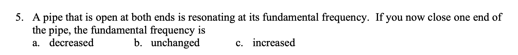 Solved 5. A pipe that is open at both ends is resonating at | Chegg.com