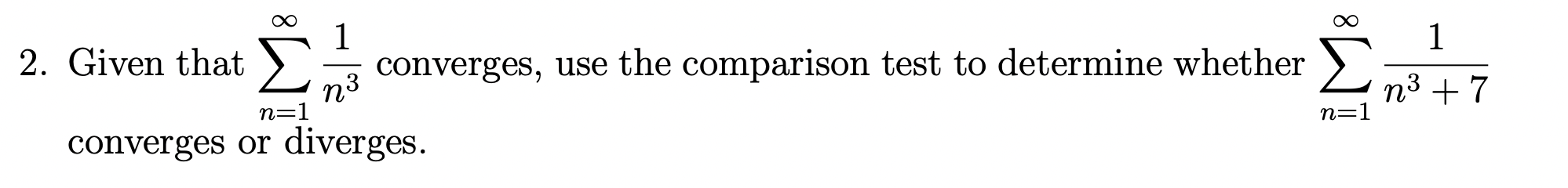 Solved Given that ∑n=1∞1n3 ﻿converges, use the comparison | Chegg.com