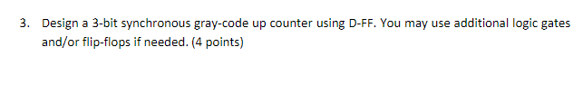 Solved 3. Design a 3-bit synchronous gray-code up counter | Chegg.com