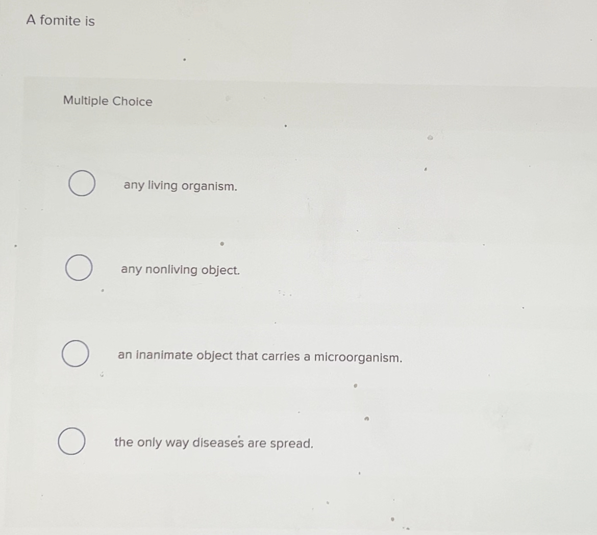 Solved A fomite is Multiple Choice any living organism. any | Chegg.com