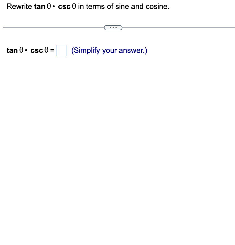 Solved Rewrite tanθ⋅cscθ in terms of sine and cosine | Chegg.com