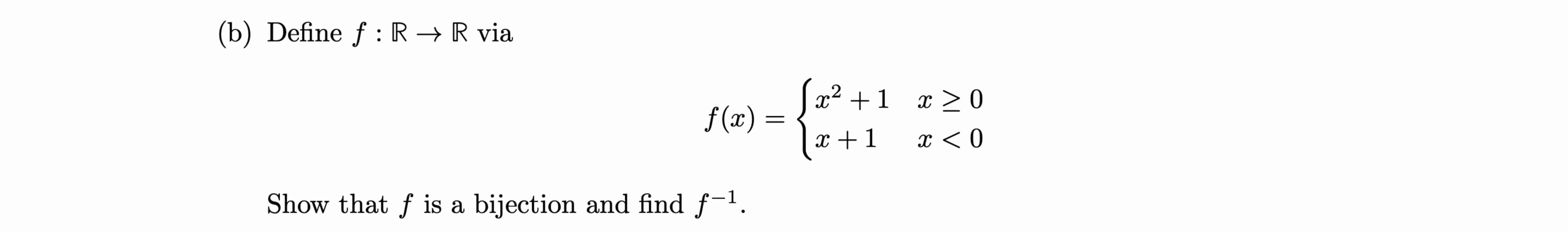 Solved (b) ﻿Define f:R→R ﻿viaf(x)={x2+1,x≥0x+1,x