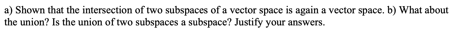 Solved a) Shown that the intersection of two subspaces of a | Chegg.com