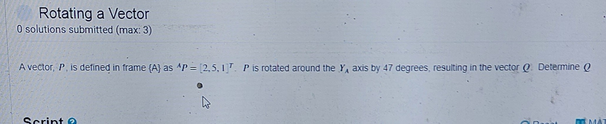 Solved A vector, P, is defined in frame {A} as AP=[2,5,1]T.P | Chegg.com