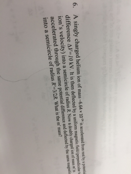 Solved 6. A singly charged helium ion of mass-664 x 10 241s | Chegg.com