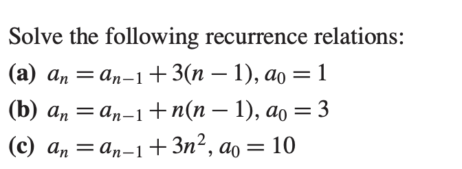 Solved Solve the following recurrence relations: (a) An = | Chegg.com