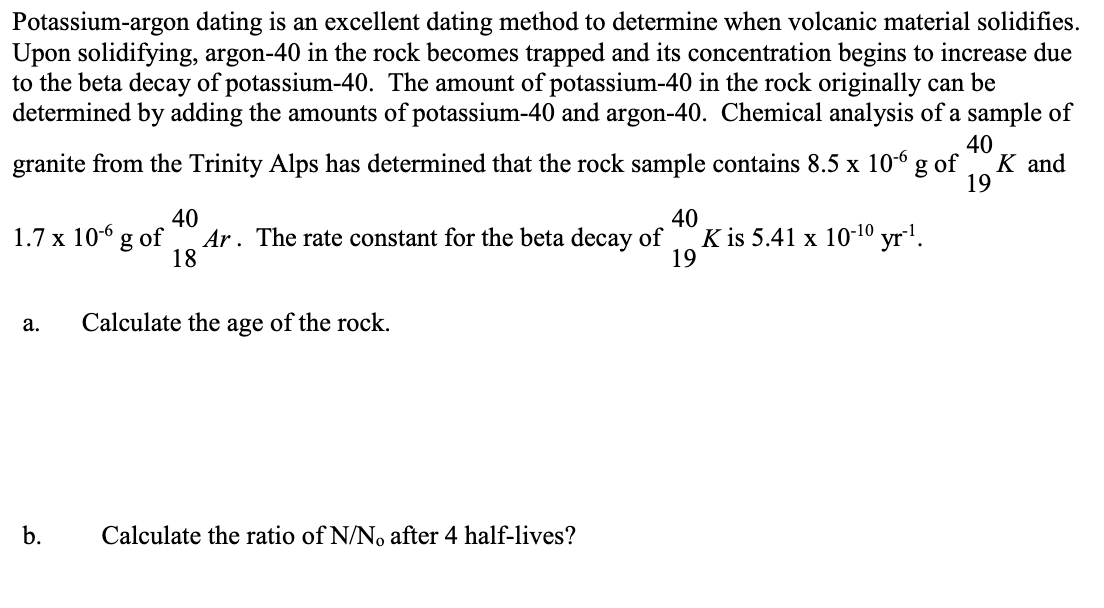 Solved Potassium-argon dating is an excellent dating method | Chegg.com