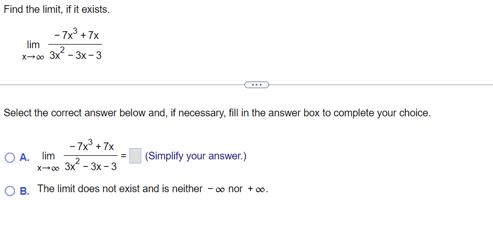 Solved Find the limit, if it exists. limx→∞3x2−3x−3−7x3+7x | Chegg.com