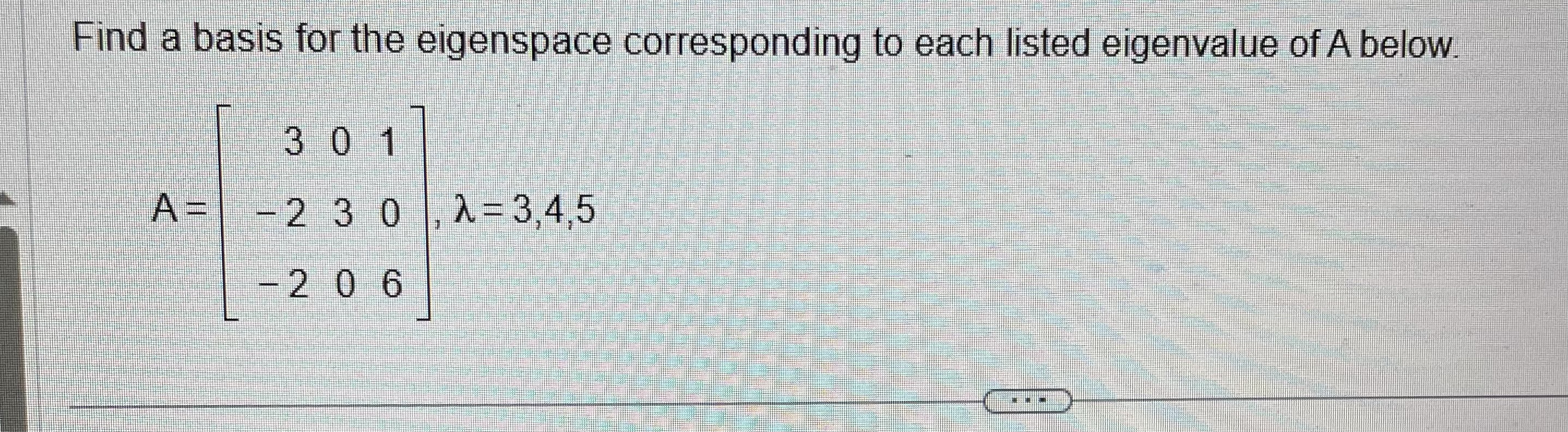 Solved Solve for a basis for the eigenspace corresponding to | Chegg.com