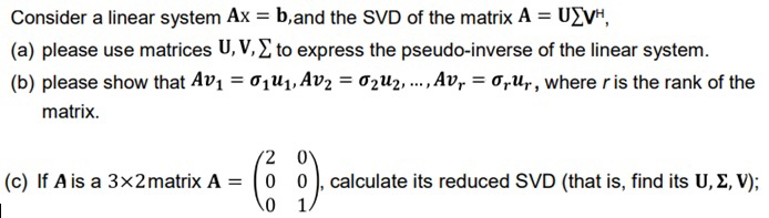 Solved Consider a linear system Ax b,and the SVD of the | Chegg.com