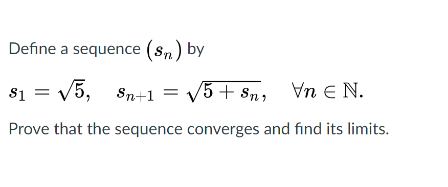 Solved Define a sequence (sn) by Si = V5, Sn+1 V5+ Sno in E | Chegg.com