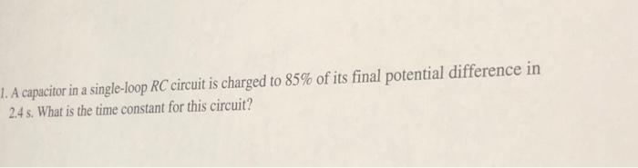 Solved LA capacitor in a single-loop RC circuit is charged | Chegg.com