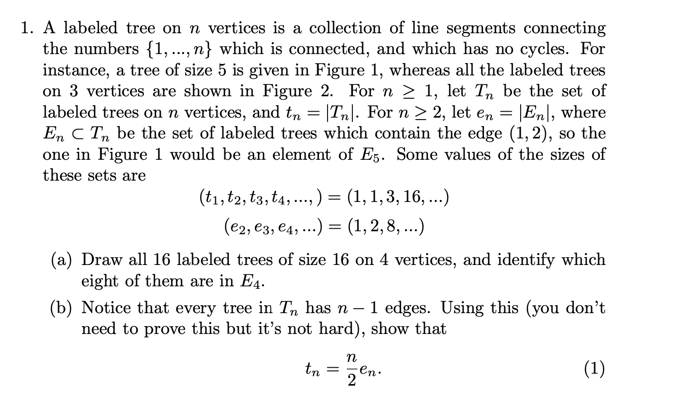 Solved 1. A labeled tree on n vertices is a collection of | Chegg.com