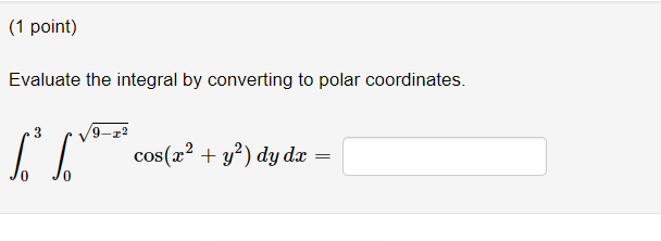Solved (1 point) Evaluate the integral by converting to | Chegg.com