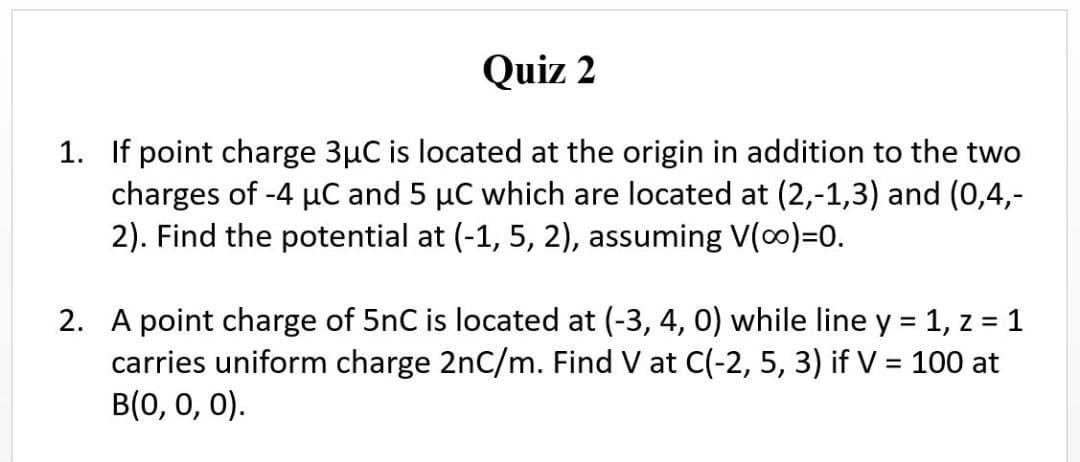 Solved Quiz 2 1. If point charge 3uC is located at the | Chegg.com