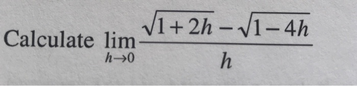 Solved +2h-1-4h Calculate lim h->0 | Chegg.com