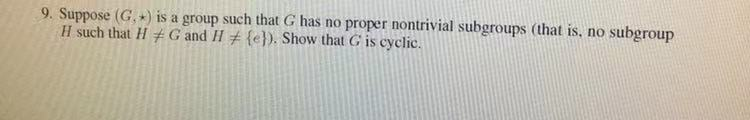 Solved 9. Suppose (G,+) is a group such that G has no proper | Chegg.com