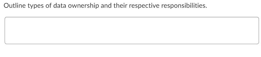 Solved Outline types of data ownership and their respective | Chegg.com