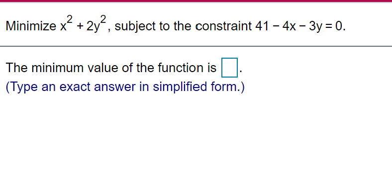 Solved Minimize x² + 2y?, subject to the constraint 41 - 4x | Chegg.com