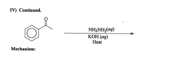 Solved IV) Continued. NH2NH2(aq) KOH(aq) Heat Mechanism: | Chegg.com