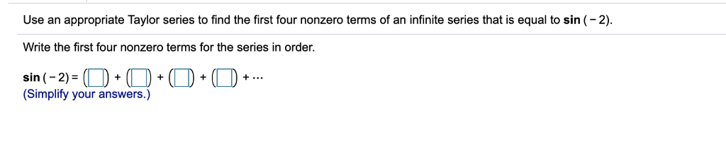 Solved Use an appropriate Taylor series to find the first | Chegg.com Solved Use an appropriate Taylor series to find the first | Chegg.com