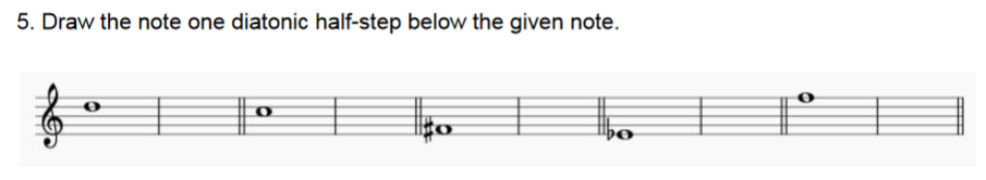 Solved 5. Draw the note one diatonic half-step below the | Chegg.com