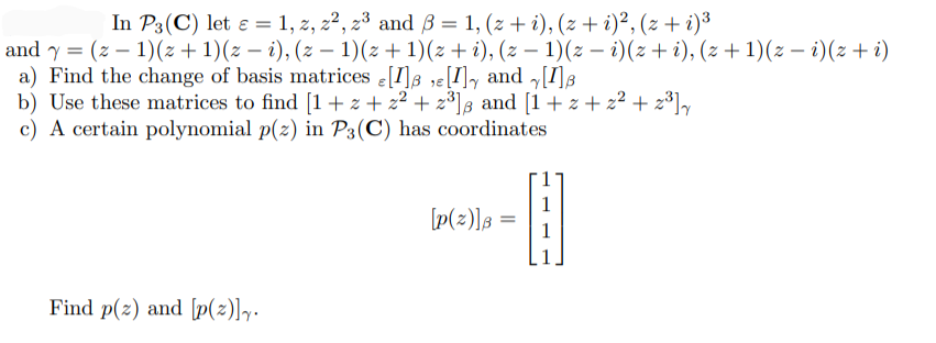 Solved In P3(C) let ε = 1,2, 22, 23 and 3 = 1, (z +i), (z + | Chegg.com