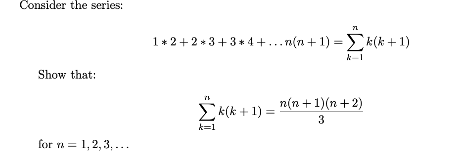 Solved Consider the series: 1∗2+2∗3+3∗4+…n(n+1)=∑k=1nk(k+1) | Chegg.com